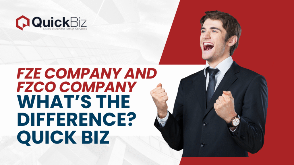 FZE Company and FZCO Company: What’s The Difference? | Quick Biz - Quickbiz Business Setup Services